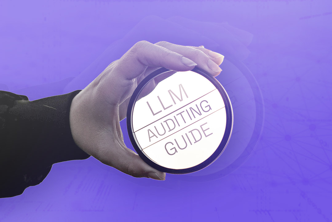 LLM Auditing Guide: What It Is, Why It's Necessary, and How to Execute It