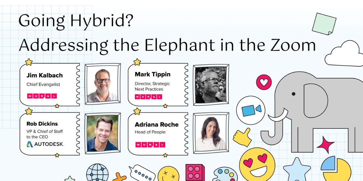 Going hybrid? Addressing the elephant in the Zoom webinar recap | Mural