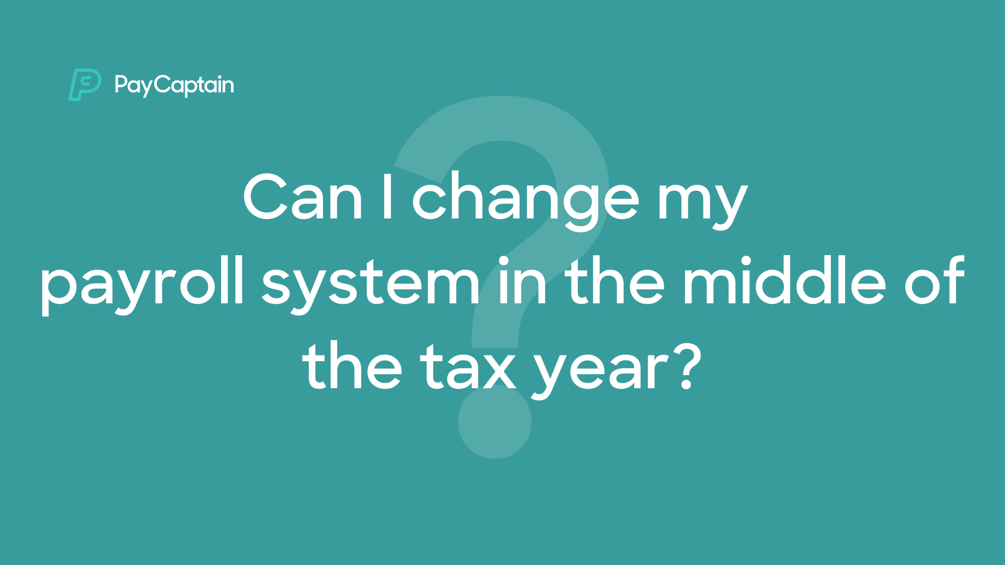 Can I change my payroll system in the middle of the tax year? - PayCaptain