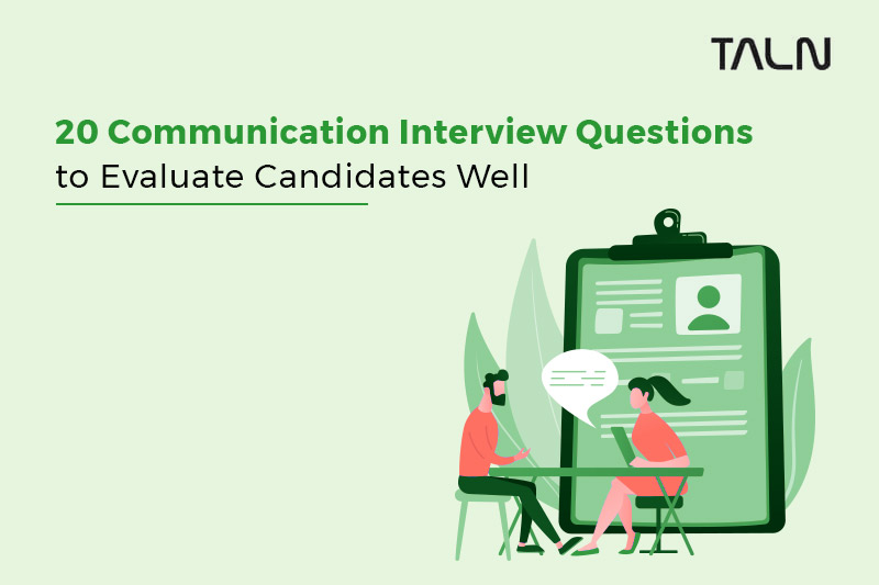 20 communication interview questions to evaluate candidates well