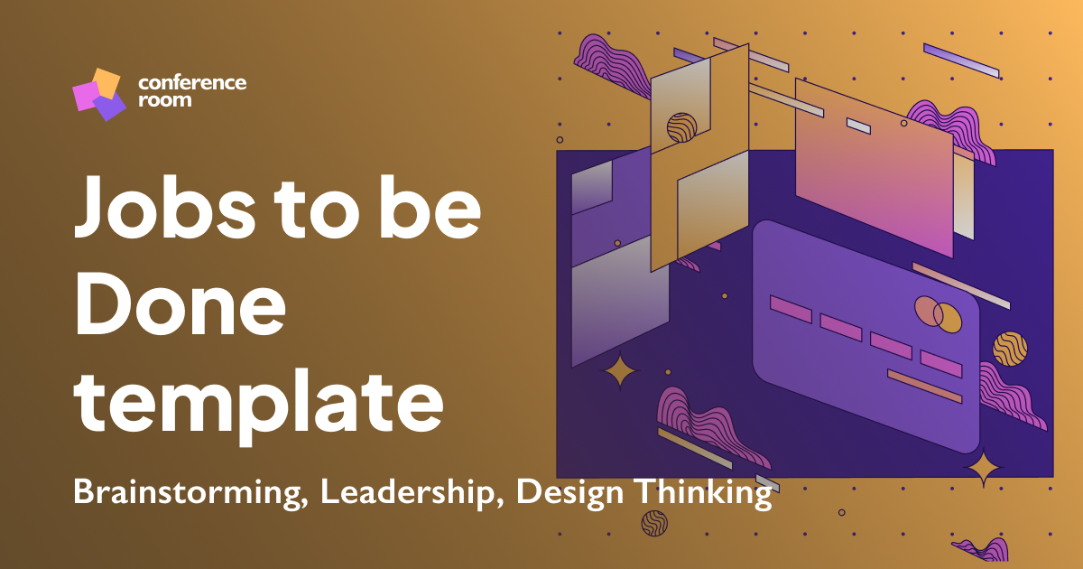 Jobs To Be Done Template & Example for Teams | The Conference Room