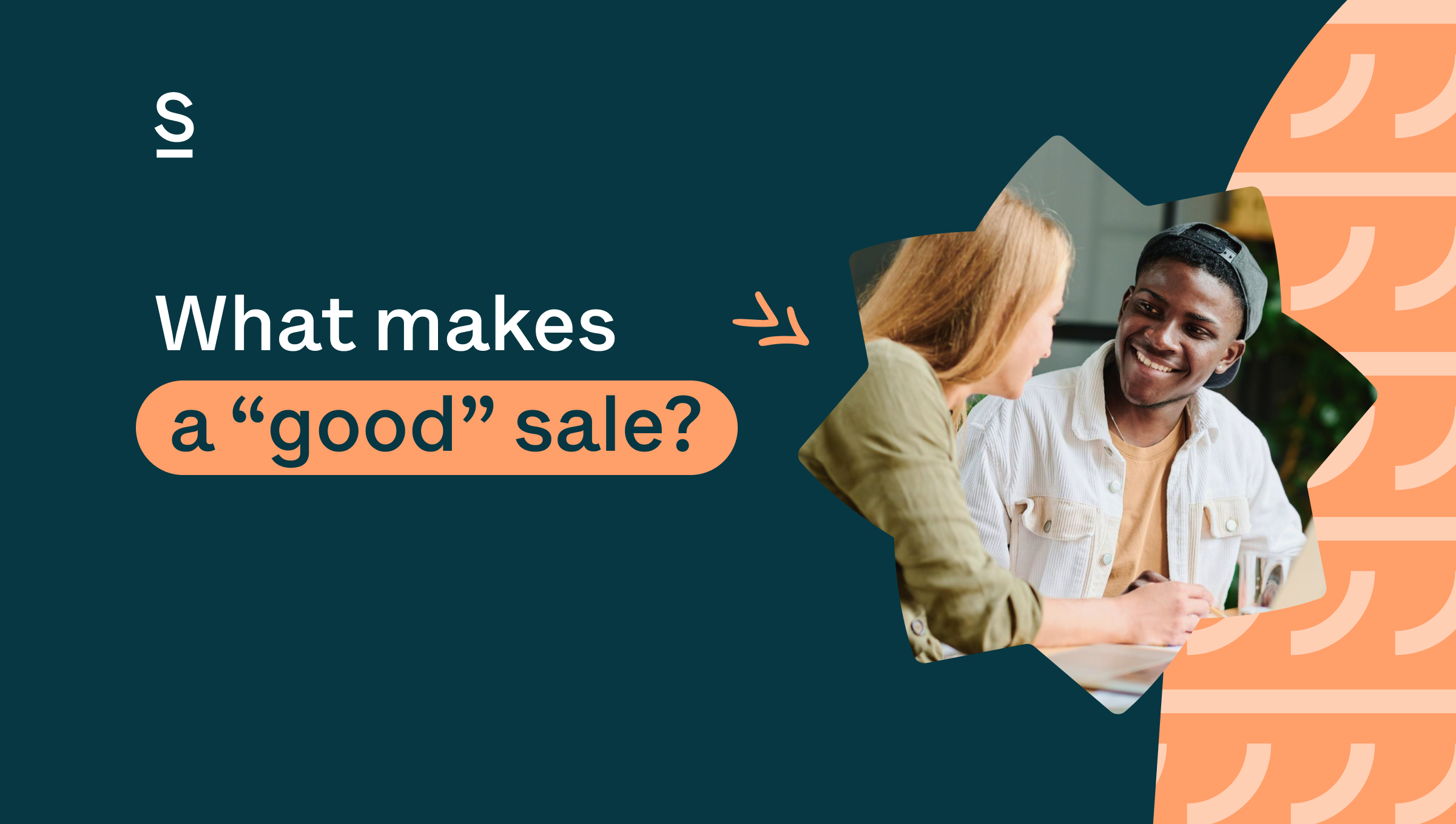 What makes a 'good' sale?