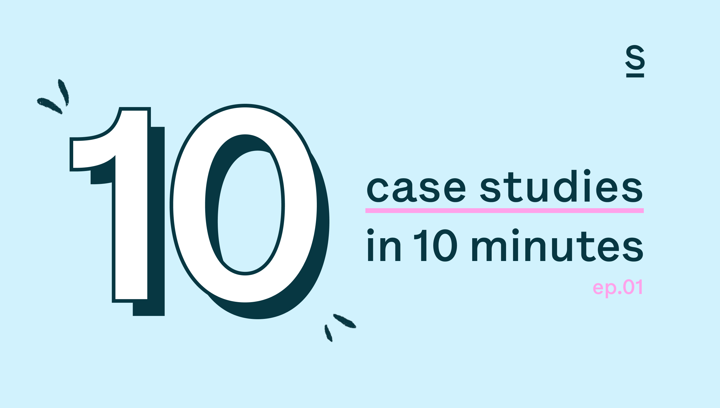 10 case studies in 10 minutes