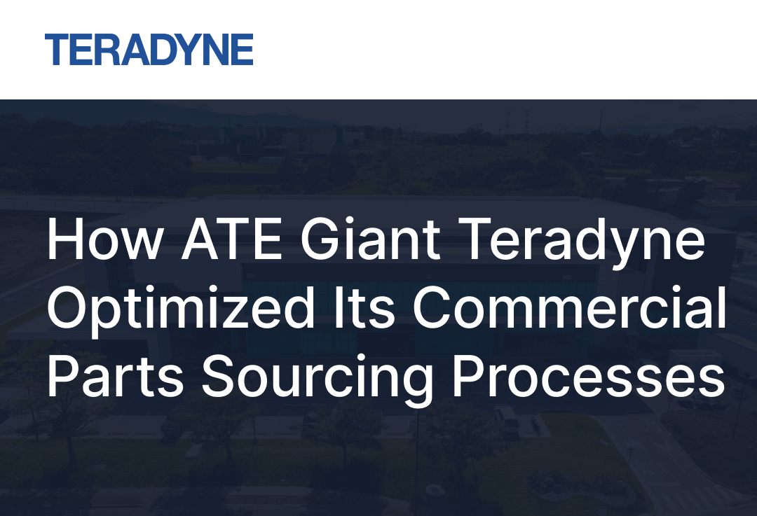 How ATE Giant Teradyne Optimized Its Commercial Parts Sourcing ...