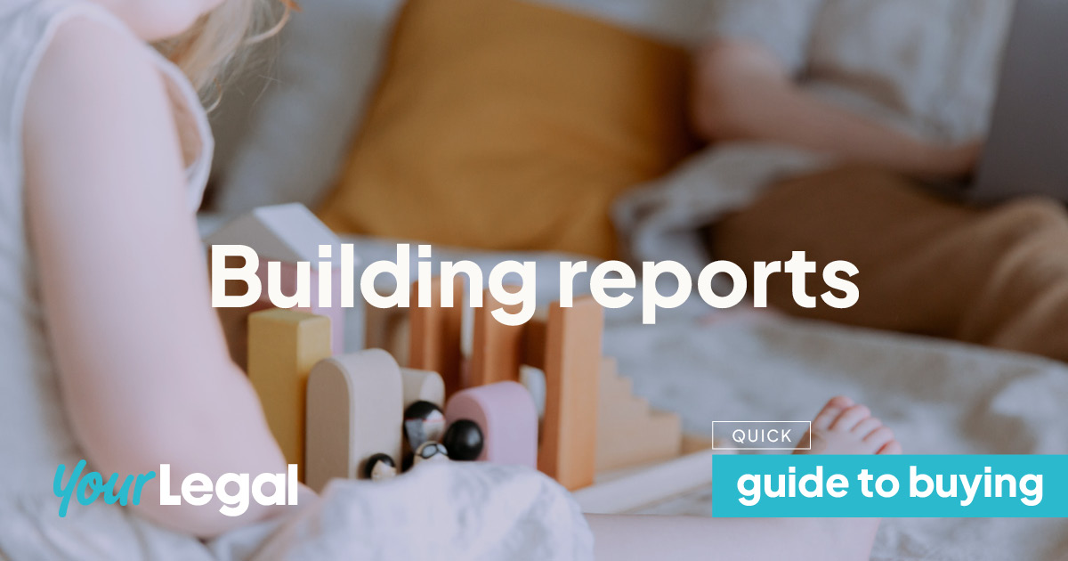 Your Legal guide to building reports | Property Law Specialists