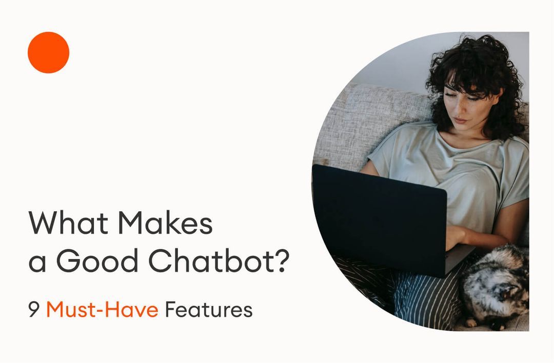 What Makes a Good Chatbot? Nine Must-Have Features