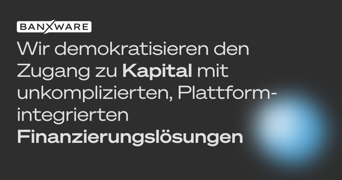 Banxware | Embedded-Lending-Fintech: Neue B2B-Finanzierungen