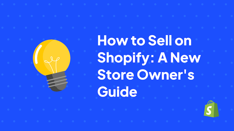 13 Essential Tips for How to Sell on Shopify