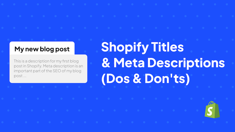 Shopify Titles & Meta Descriptions (Dos & Don'ts + Examples)