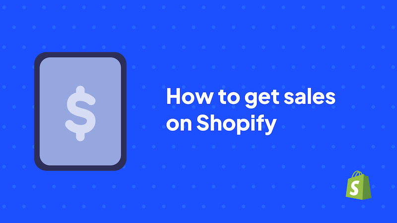 How to Get More Sales On Shopify? (17 Effective Strategies)