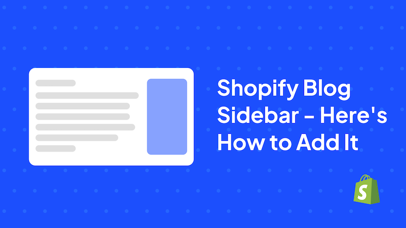 Shopify Blog Sidebar - Here's How to Add It [2024]