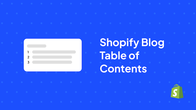 Shopify Blog Table of Contents (How to Add It Easily!)
