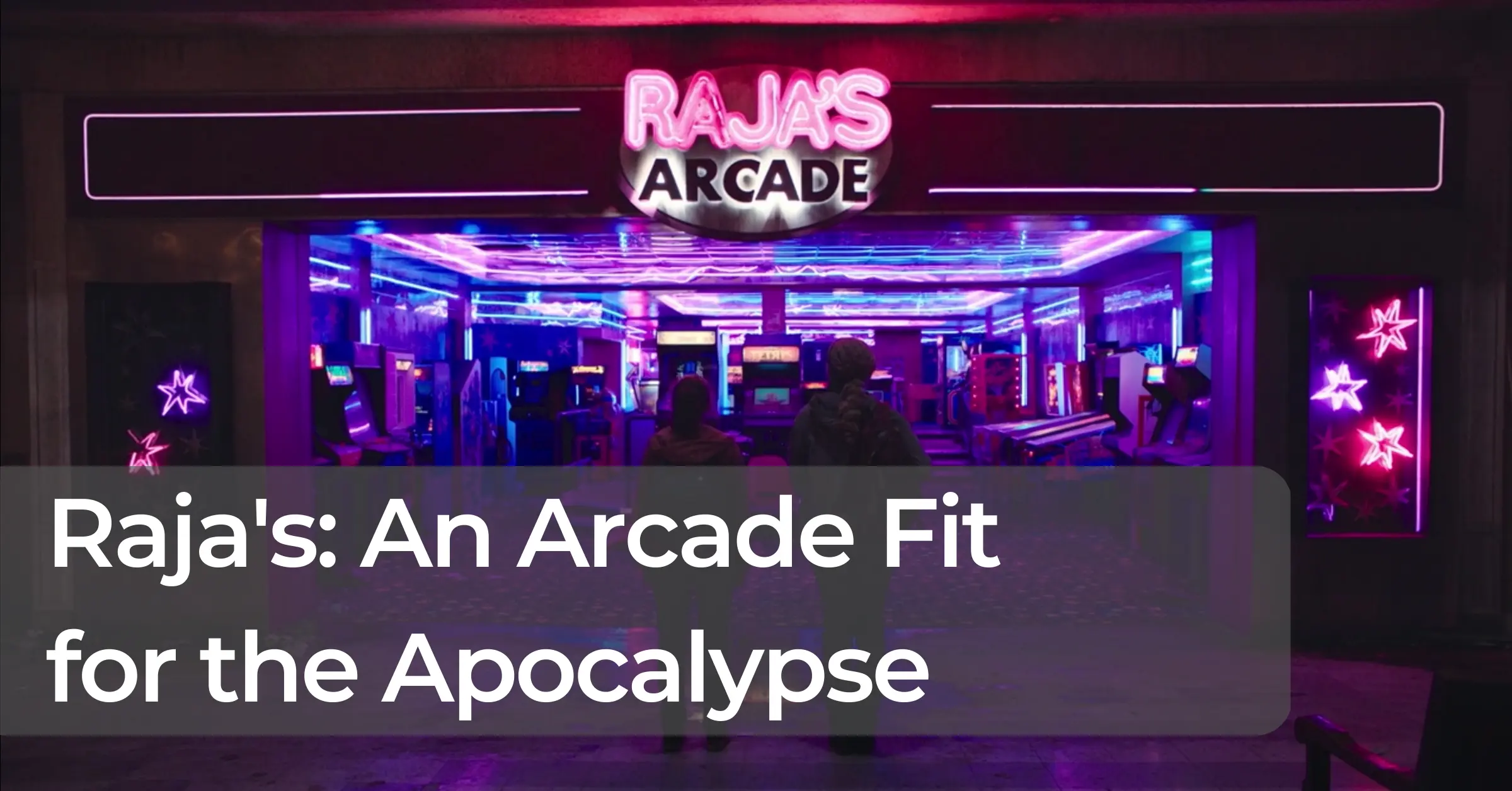 Raja's Arcade in the Last of Us: A Scene-by-Scene Breakdown | Kineticist
