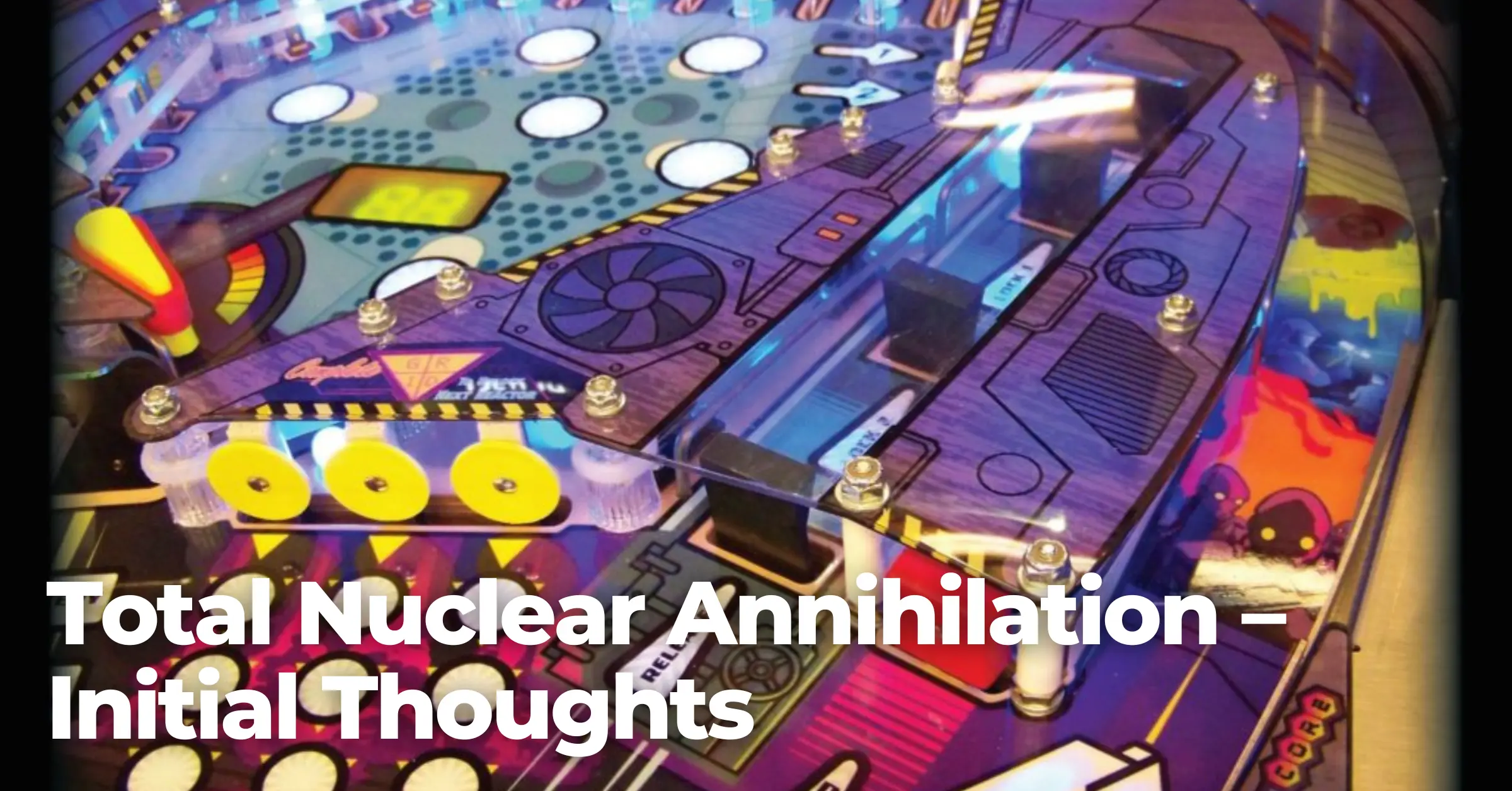 Total Nuclear Annihilation – Initial Thoughts | Kineticist