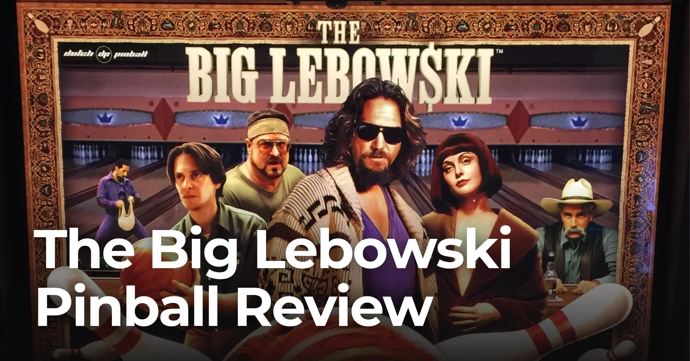 The Big Lebowski Pinball Review | Kineticist