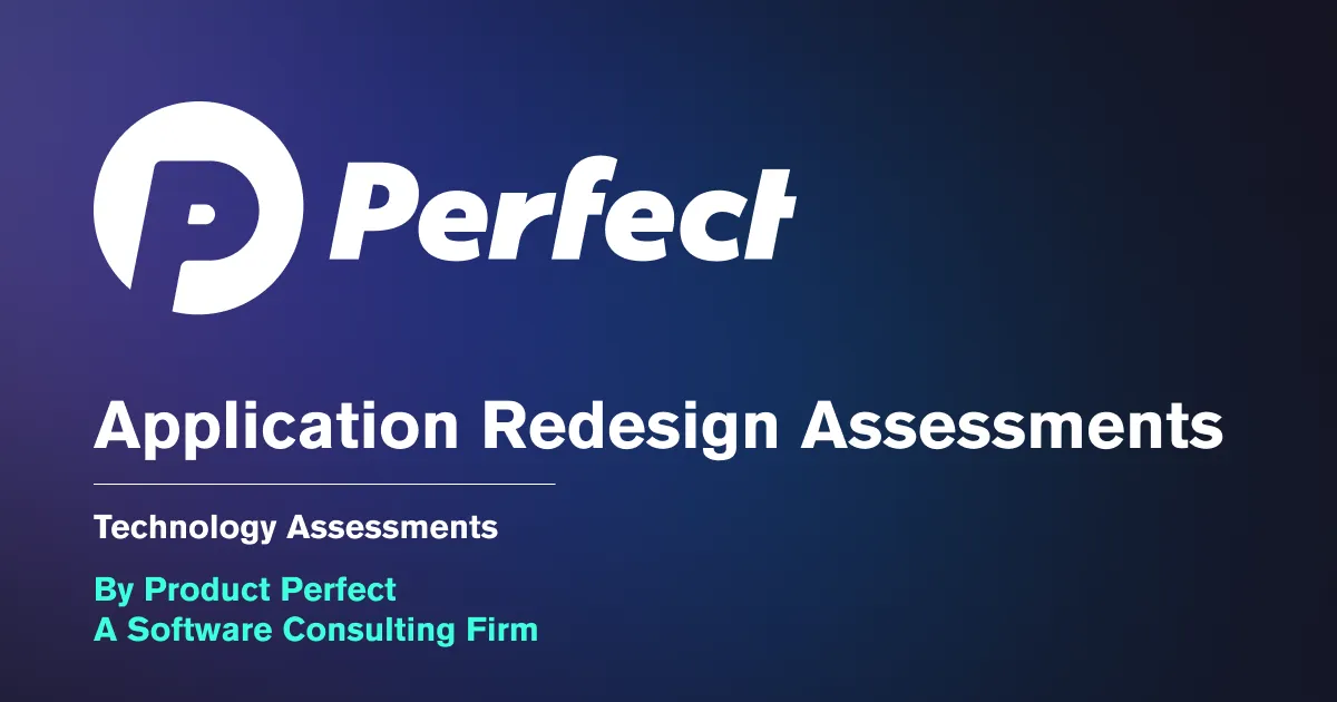 Technology Assessments - Application Redesign - Product Perfect