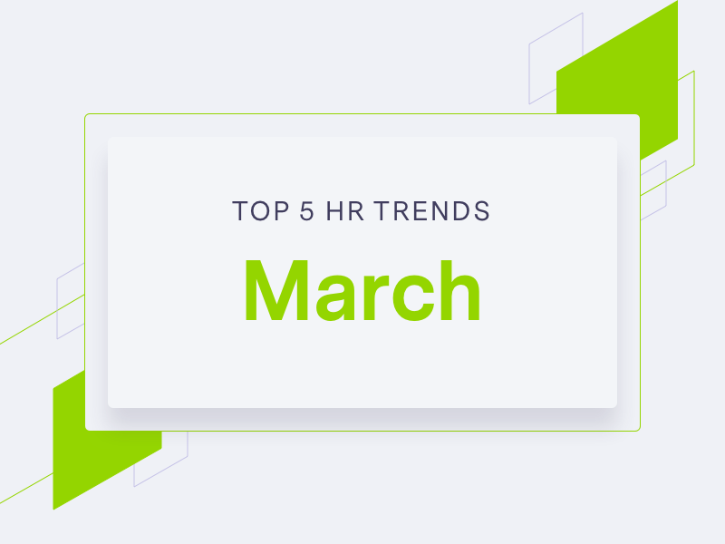 5 hot HR and recruitment topics trending in March