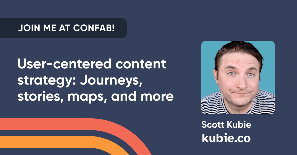 User-centered content strategy: Journeys, stories, maps, and more – Confab: The content strategy ...