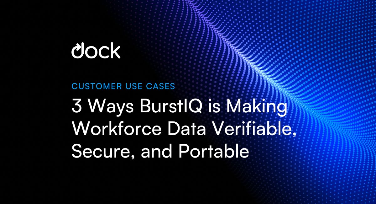 BurstIQ Use Cases That Leverage Verifiable Credentials for Workforce Data