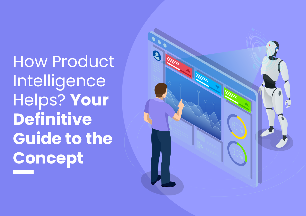 How Product Intelligence Helps? Your Definitive Guide