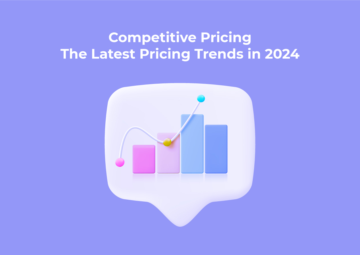 Competitive Pricing: The Latest Pricing Trends in 2024