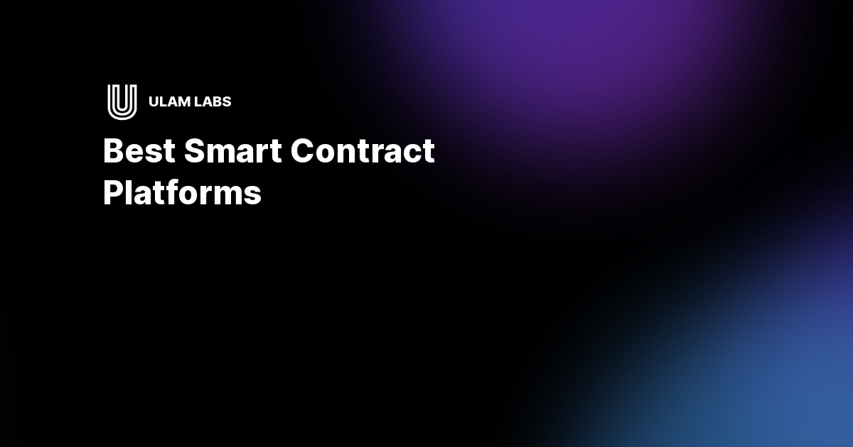 Best Smart Contract Platforms | Ulam Labs