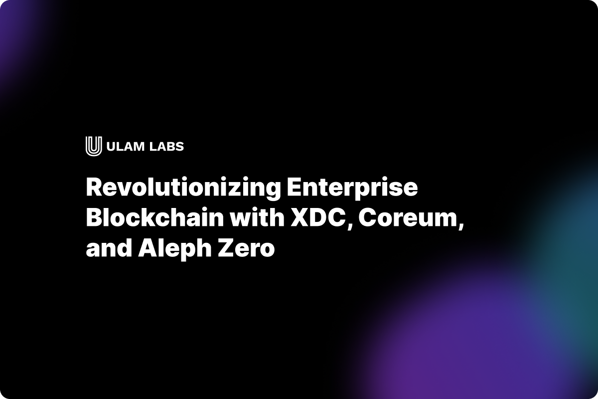 Revolutionizing Enterprise Blockchain with XDC, Coreum, and Aleph Zero