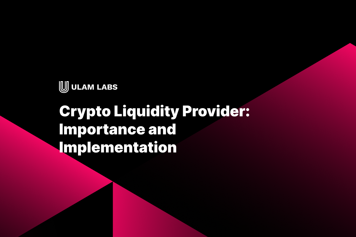 Crypto Exchange Liquidity Providers – Which One Is the Best? | ULAM LABS
