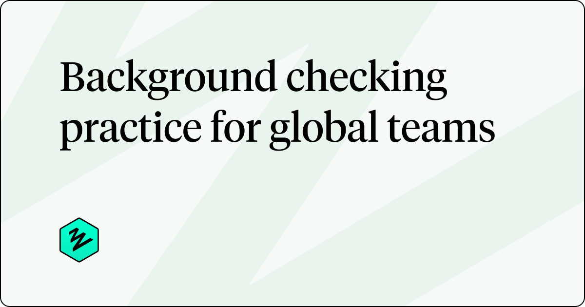Background checking practice for global teams | Zinc