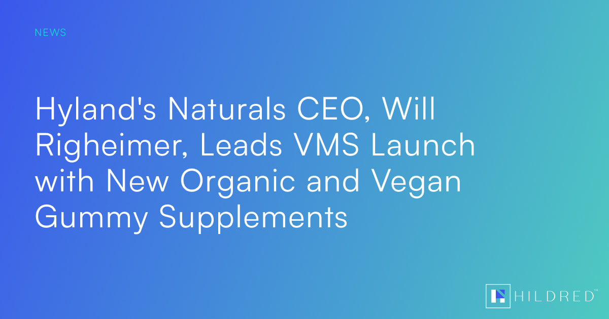 Hyland's Naturals CEO, Will Righeimer, Leads VMS Launch with New ...