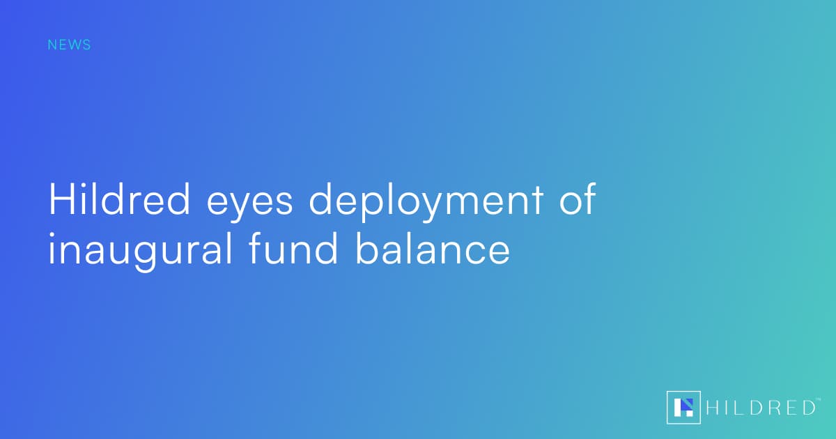 Hildred eyes deployment of inaugural fund balance