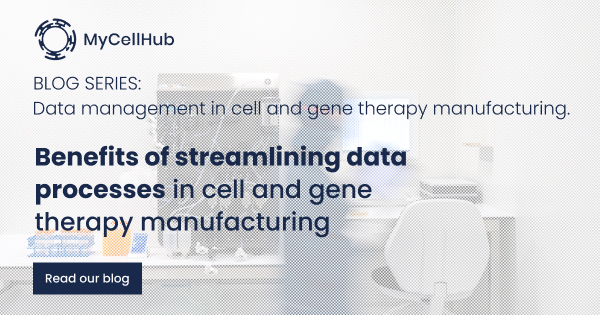 MyCellHub | Benefits of streamlined data processes in CGT