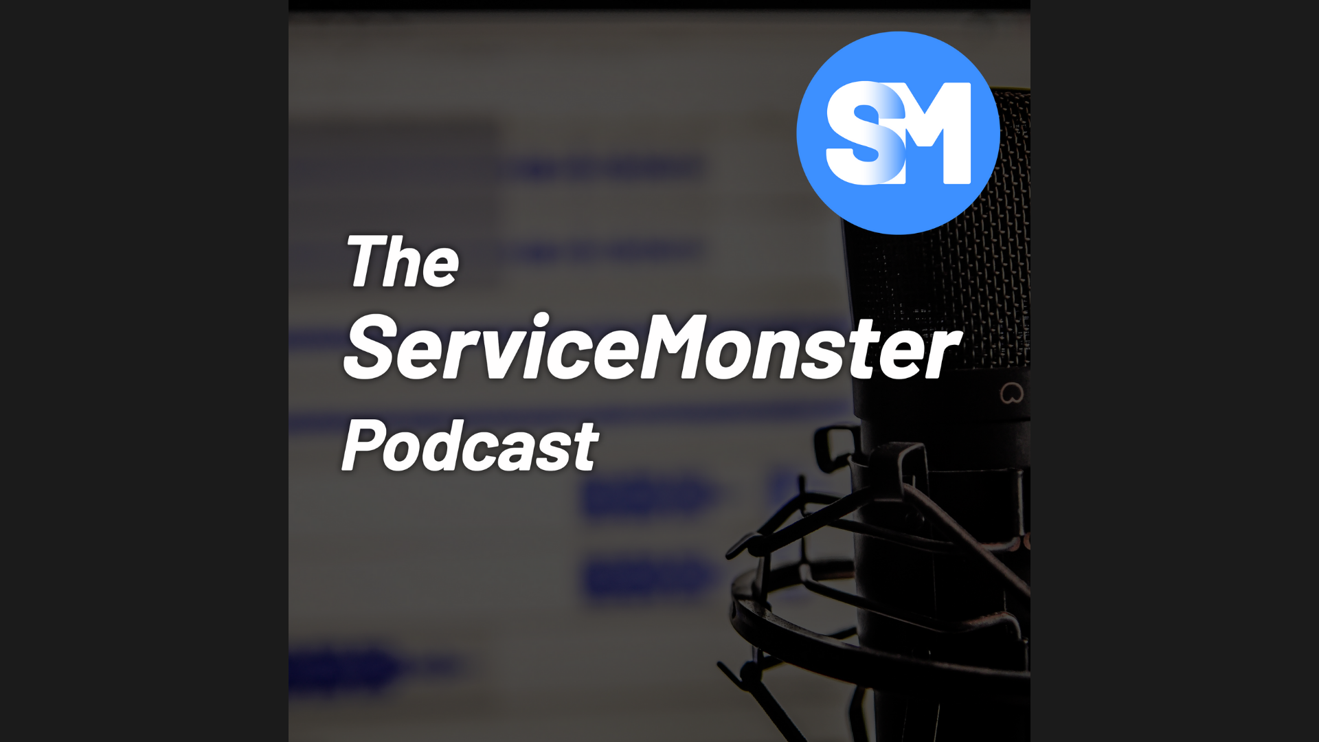 Introducing... The ServiceMonster Podcast
