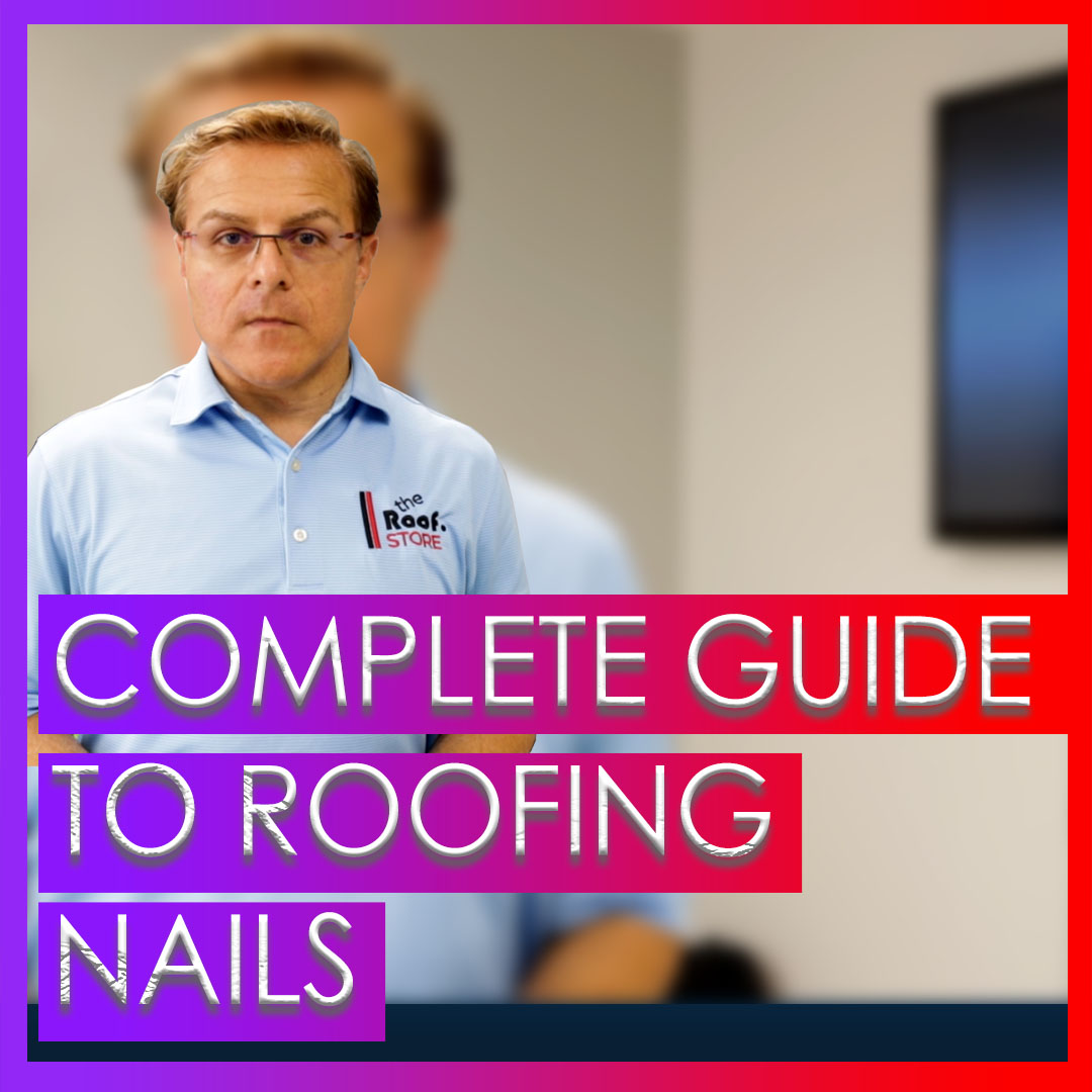 Complete Guide To Roofing Nails