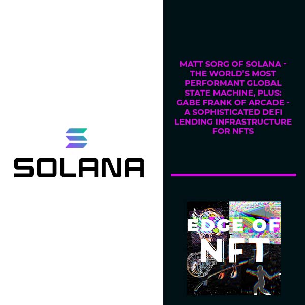 Matt Sorg Of Solana - The World’s Most Performant Global State Machine ...