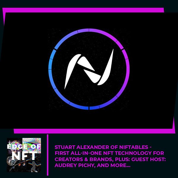 Stuart Alexander Of Niftables - First All-In-One NFT Technology For ...
