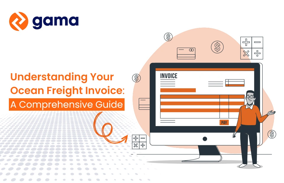 Understanding Your Ocean Freight Invoice: A Comprehensive Guide
