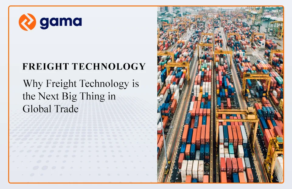 Why Freight Technology is the Next Big Thing in Global Trade