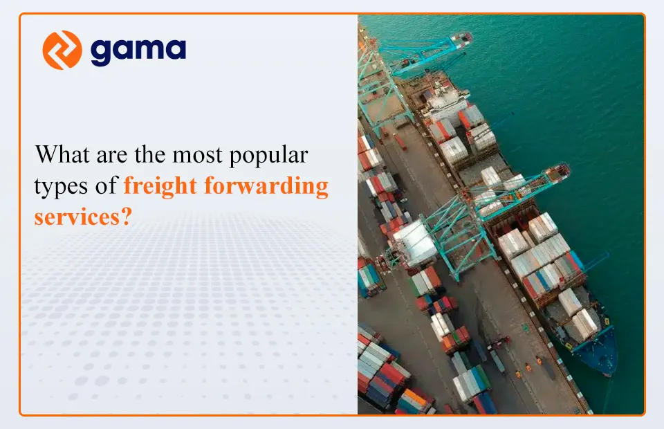 What are the most popular types of freight forwarding services?