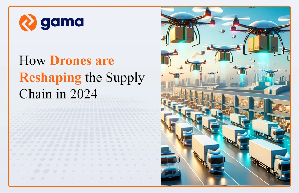 How Drones are Reshaping the Supply Chain in 2024