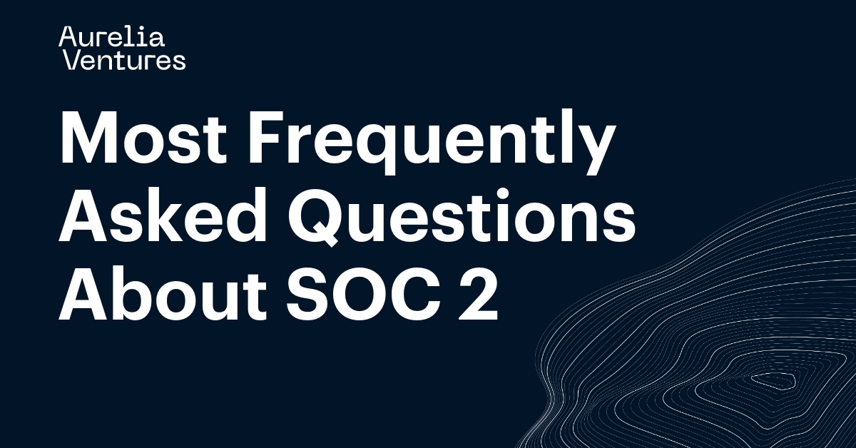 Demystifying SOC 2: Answers to the Most Frequently Asked Questions ...