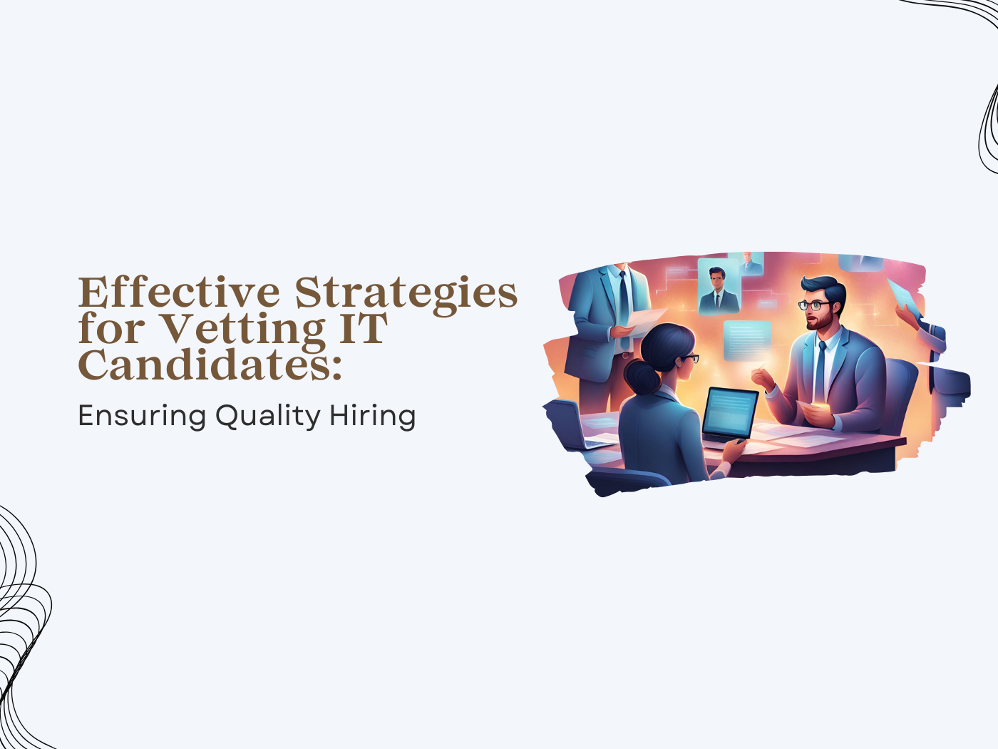 Ensuring Quality in IT Hiring: A Guide to Vetting Candidates