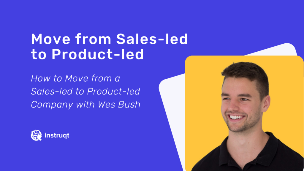 How to move from a sales-led to product-led company | Instruqt