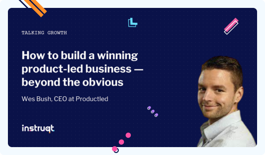 How to Build a Winning Product-led Business | Instruqt