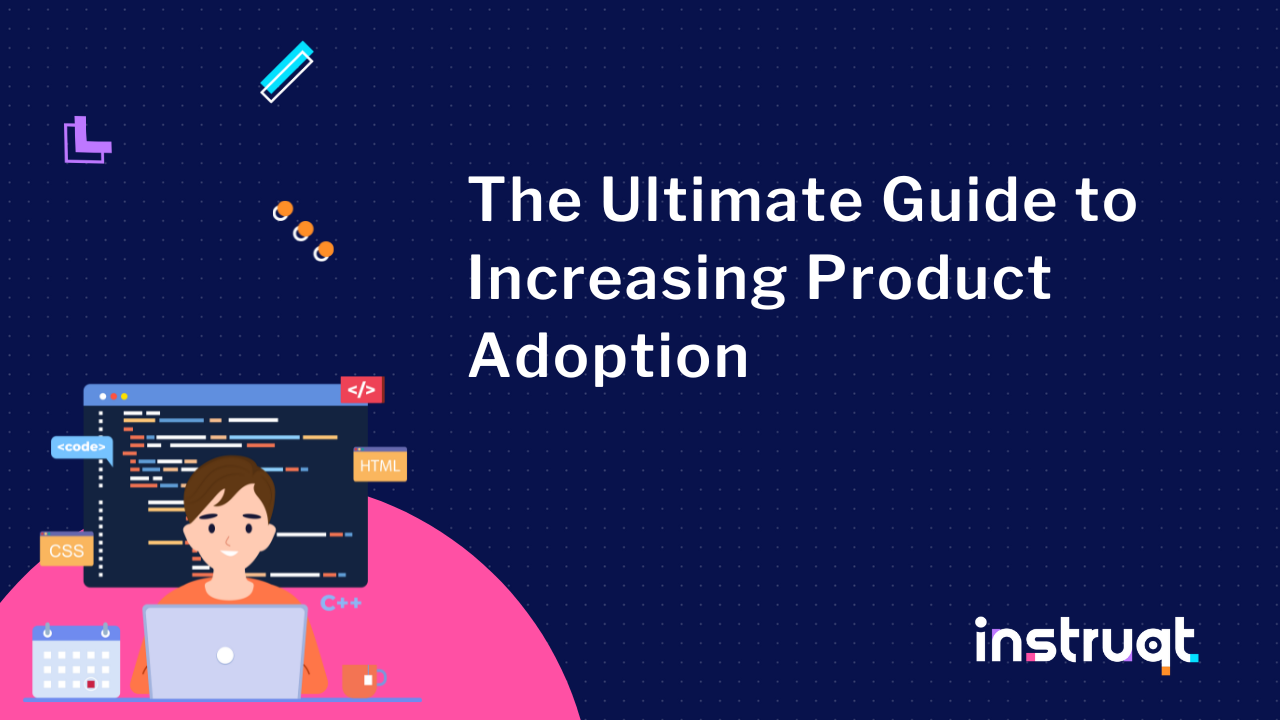 The Ultimate Guide to Increasing Product Adoption | Instruqt