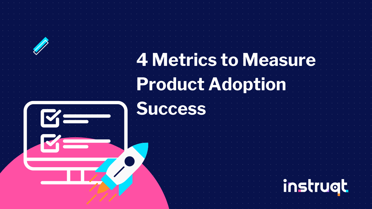 4 Product Adoption Metrics to Measure Successs