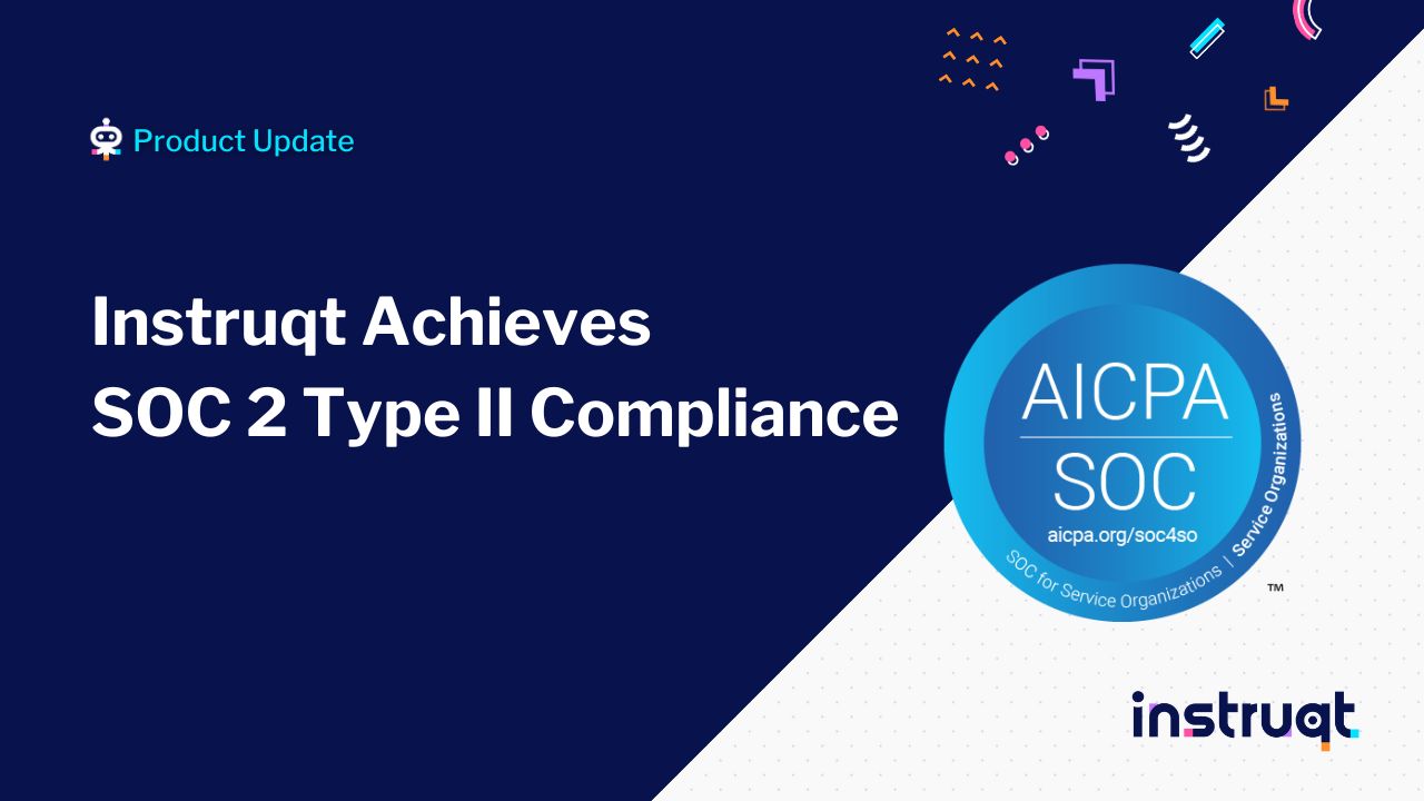 Instruqt Achieves SOC 2 Type II Compliance Instruqt Achieves SOC 2 Type II Compliance