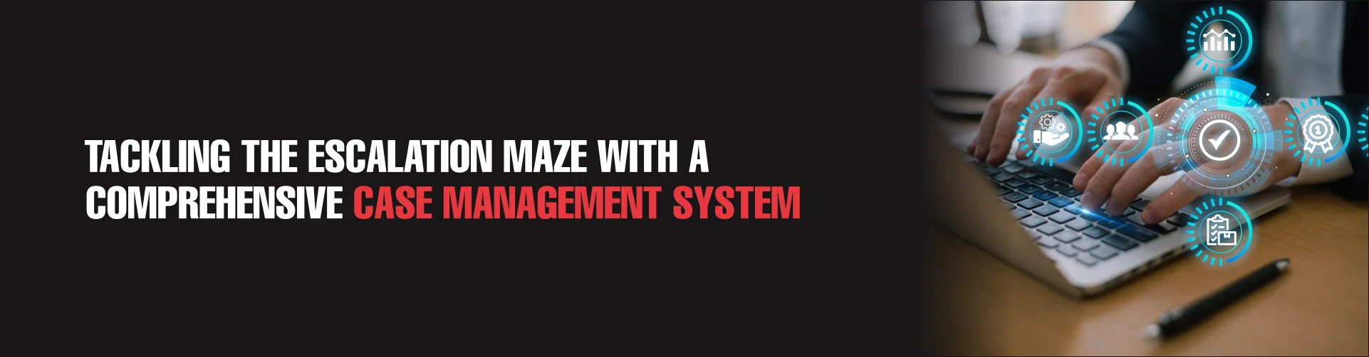 How a Case Management System Revolutionized Escalated Case Handling