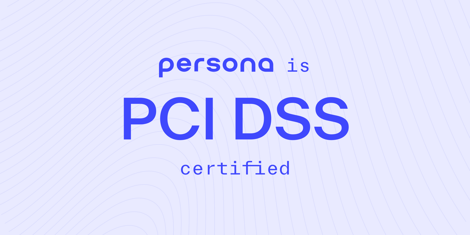 Persona Identities Achieves PCI DSS Certification