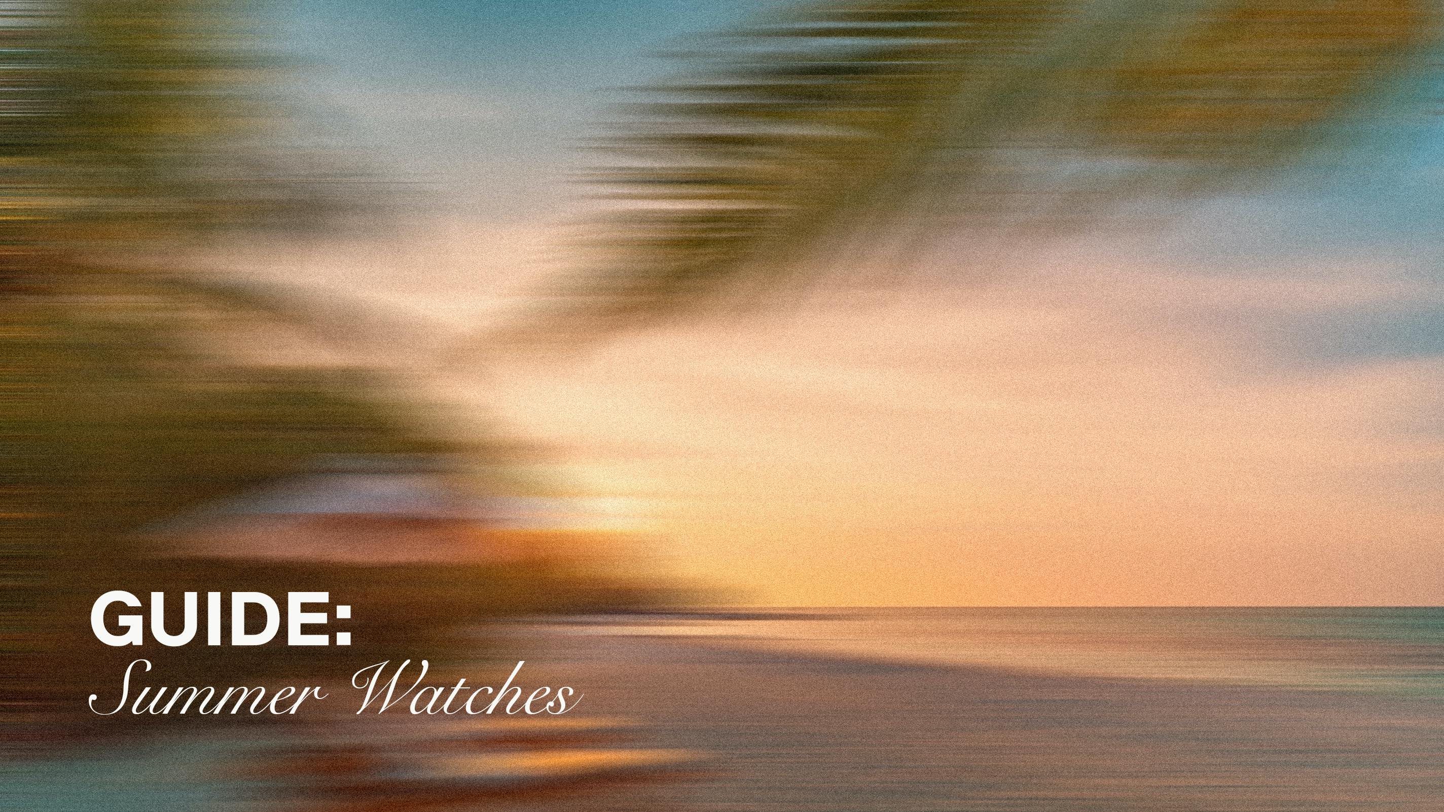 This Week's Best: Summer Watches